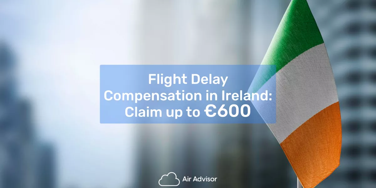 Ireland Delayed Flight Compensation - AirAdvisor