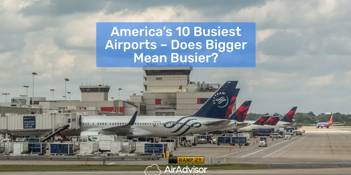 America’s 10 Busiest Airports – Does Bigger Mean Busier?
